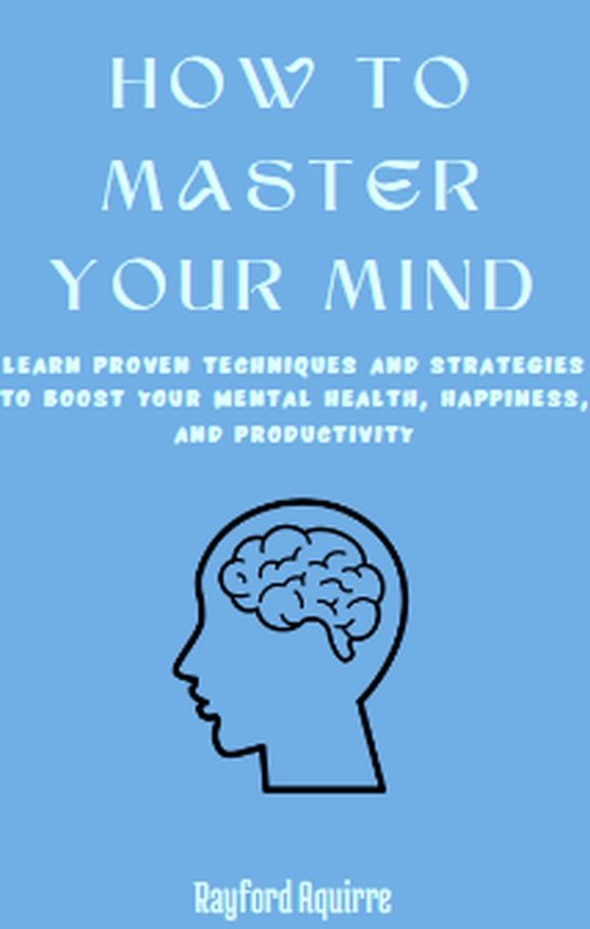 How to Master Your Mind (ebook), Rayford Aquirre | 9798223712275 | Boeken | bol