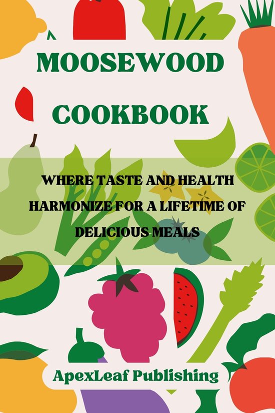 Moosewood Cookbook (ebook), Dr Laura T. Enochs | 1230007020568 | Boeken ...