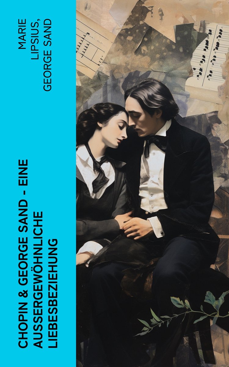 Chopin & George Sand – Eine außergewöhnliche Liebesbeziehung (ebook ...