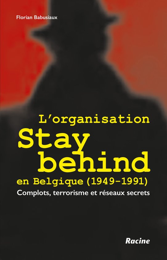 L'organisation Stay Behind en Belgique (1949-1991), Florian Babusiaux ...