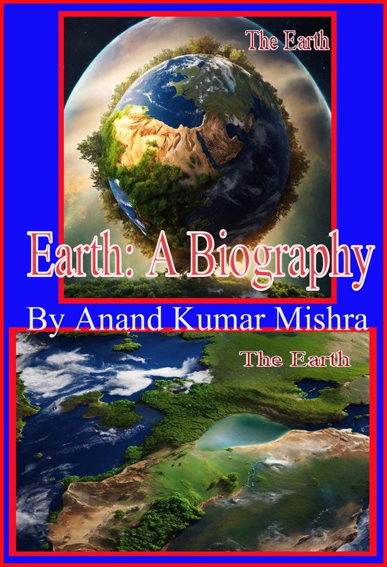 Earth: A Biography (ebook), Anand Kumar Mishra | 1230007035692 | Boeken ...