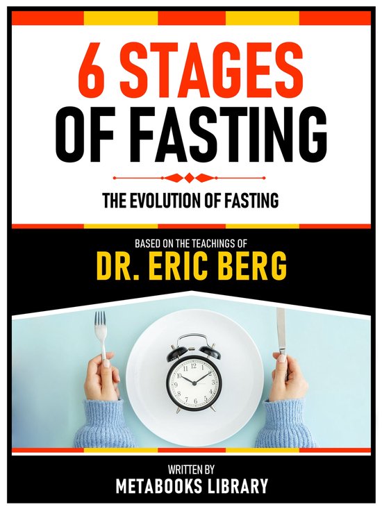 6 Stages Of Fasting - Based On The Teachings Of Dr. Eric Berg (ebook ...