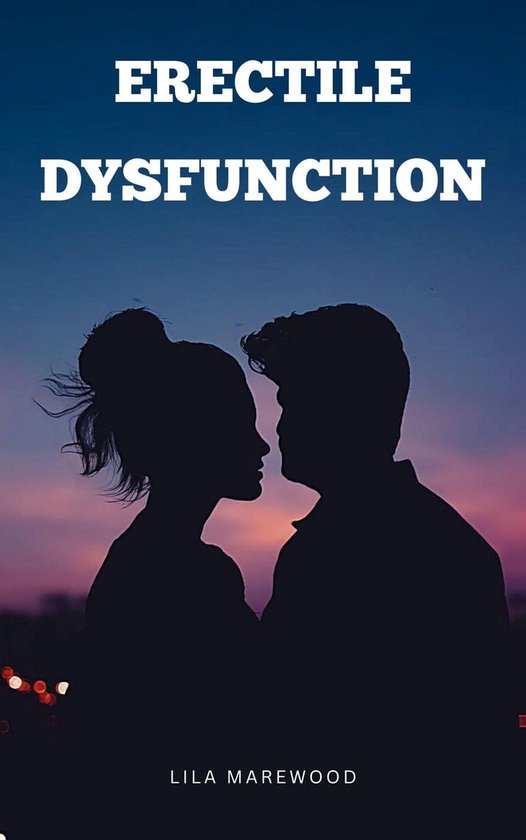 Erectile Dysfunction (ebook), Lila Marewood | 9798223008705 | Boeken | bol