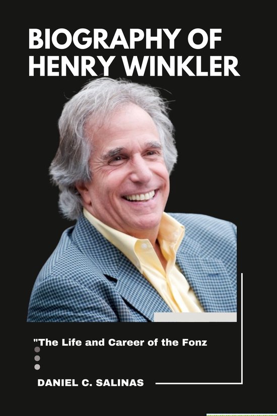 Biography of Henry Winkler (ebook), Daniel C. Salinas | 1230007141317 ...