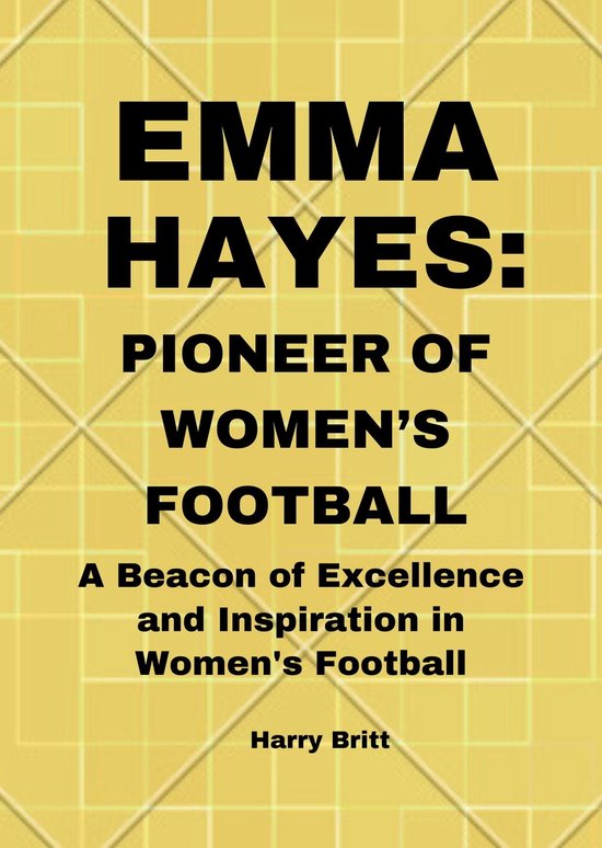 EMMA HAYES : PIONEER OF WOMEN'S FOOTBALL (ebook), Glory Blingz ...