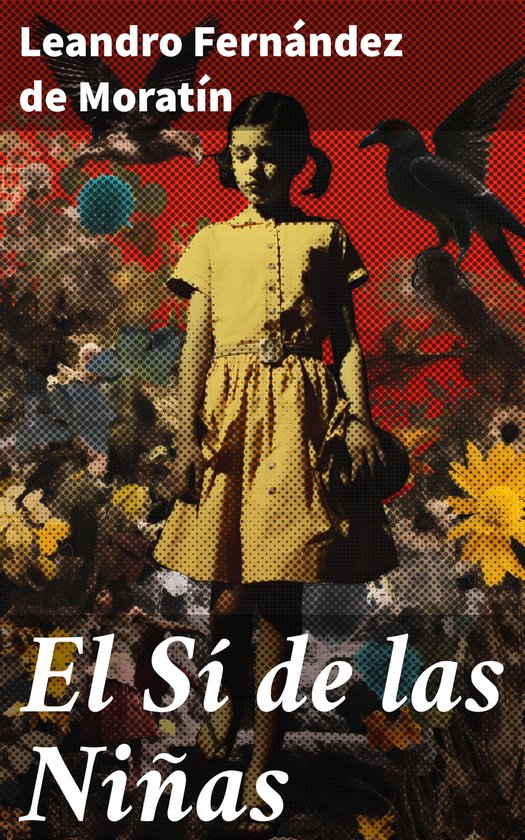 El Sí de las Niñas (ebook), Leandro Fernández De Moratín | 8596547820857 | Boeken | bol