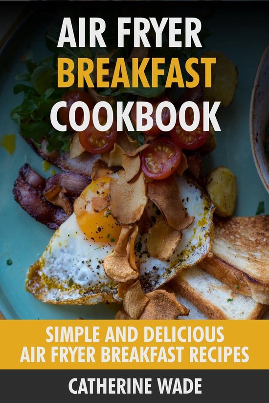 Air Fryer Breakfast Cookbook: Simple & Delicious Air Fryer Breakfast ...