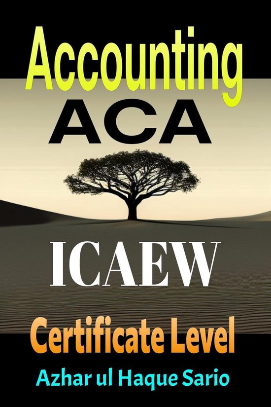ICAEW ACA Accounting: Certificate Level (ebook), Azhar ul Haque Sario ...