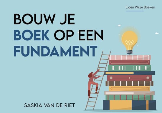 Bouw je boek op een fundament, Saskia van de Riet | 9789464814521 ...