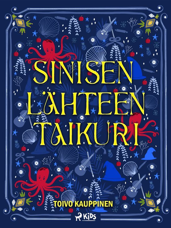 Sinisen lähteen taikuri (ebook), Toivo Kauppinen | 9788726581034 ...