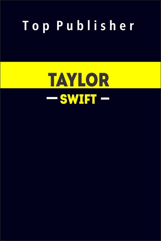 Taylor Swift Biography (ebook), Top Publisher | 1230007108181 | Boeken | bol
