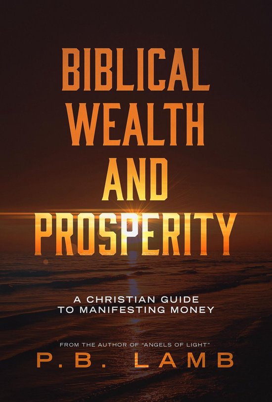 Biblical Wealth and Prosperity (ebook), P.B. Lamb | 9798868925443 | Boeken | bol
