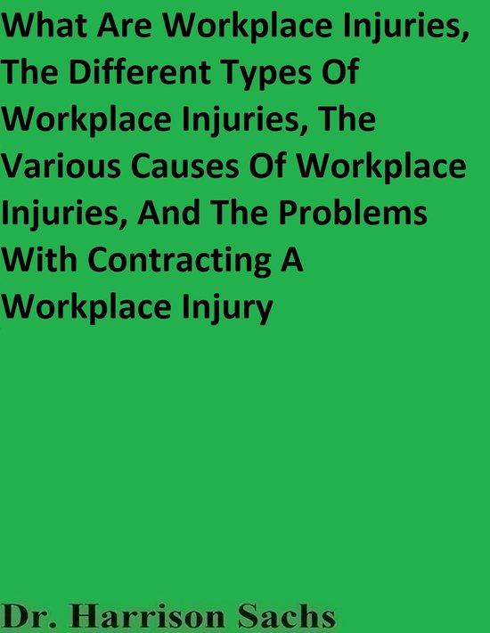 What Are Workplace Injuries, The Different Types Of Workplace Injuries ...