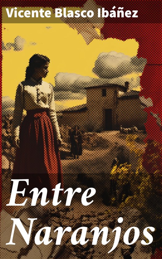 Entre Naranjos (ebook), Vicente Blasco Ibañez | 8596547821342 | Boeken ...