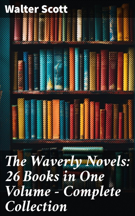 The Waverly Novels: 26 Books in One Volume - Complete Collection (ebook ...
