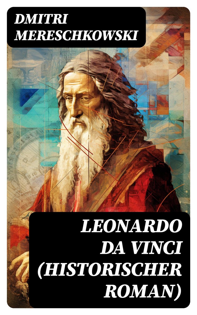 Leonardo da Vinci (Historischer Roman) (ebook), Dmitri Mereschkowski ...