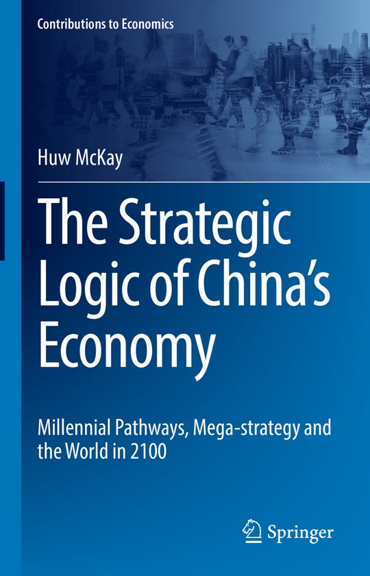 Contributions to Economics-The Strategic Logic of China’s Economy ...