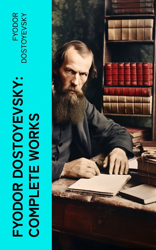 Fyodor Dostoyevsky: Complete Works (ebook), Fyodor Dostoyevsky | 4066339573857 | Boeken | bol
