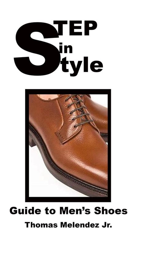 Step in Style: Guide to Men's Shoes (ebook), Thomas Melendez Jr ...