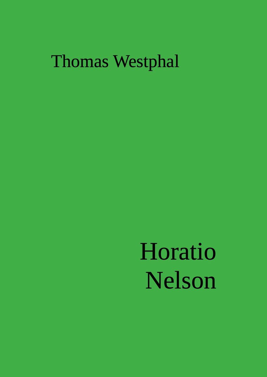 Horatio Nelson (ebook), Thomas Westphal | 9783756567089 | Boeken | bol.com