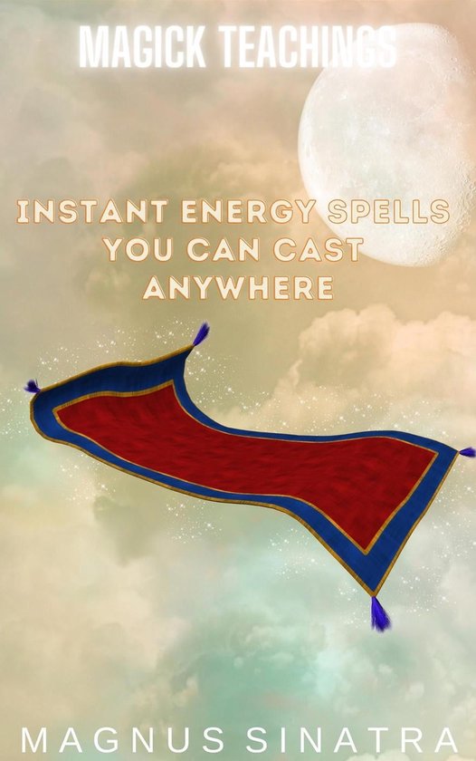 Magick Teachings 2 - Instant Energy Spells You Can Cast Anywhere (ebook ...
