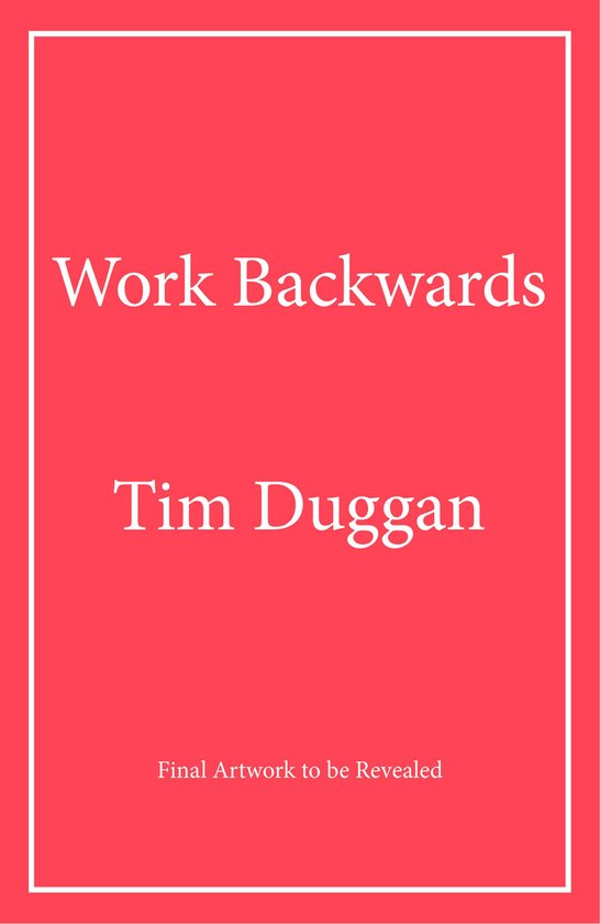 Work Backwards (ebook), Tim Duggan | 9780645818024 | Boeken | bol