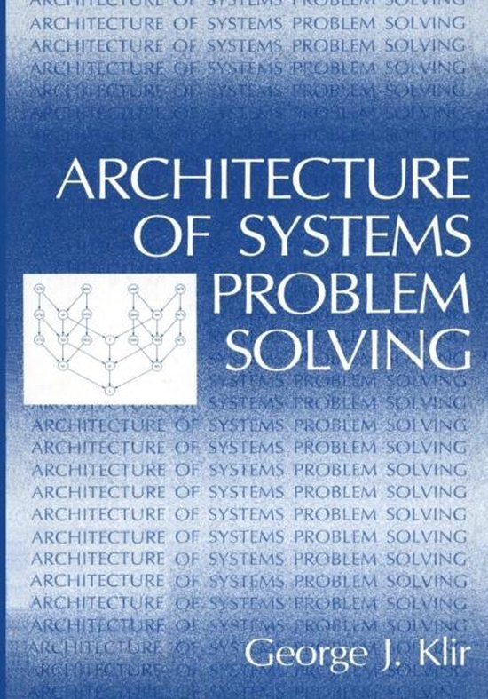 Architecture of Systems Problem Solving | 9781475711707 | George J. Klir | Boeken | bol.com
