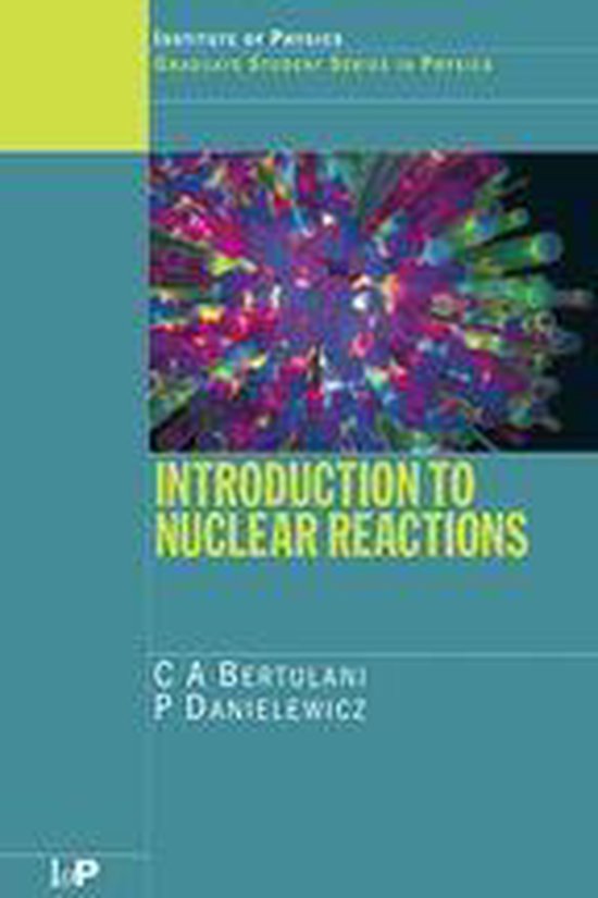 Introduction to Nuclear Reactions (ebook), C.A. Bertulani ...