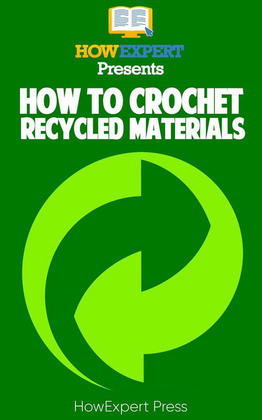 How to Crochet Recycled Materials: Your Step-By-Step Guide to ...