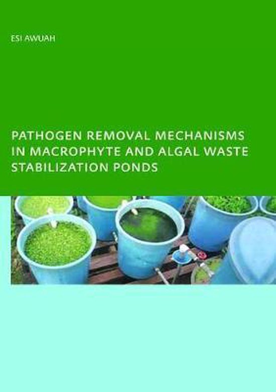 Pathogen Removal Mechanisms in Macrophyte and Algal Waste Stabilization ...