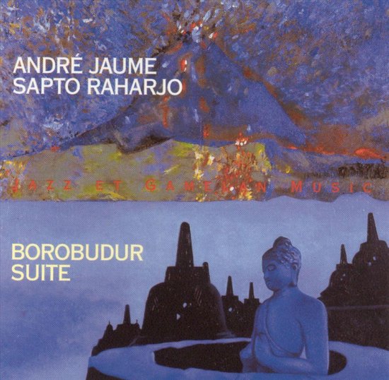 Borobudur Suite, André Jaume & Sapto Raharjo | CD (album) | Muziek | bol