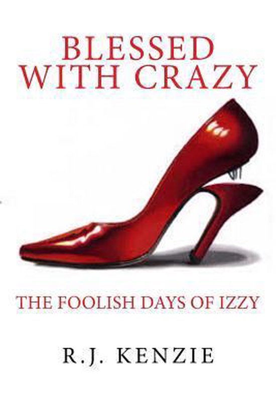 Blessed With Crazy, R J Kenzie | 9781497318908 | Boeken | bol.com