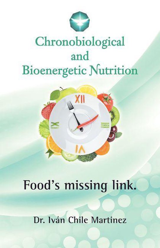 Chronobiological and Bioenergetic Nutrition (ebook), Dr. Iván Chile ...