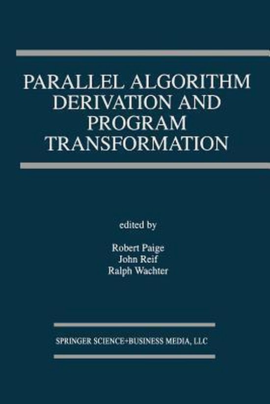 Parallel Algorithm Derivation and Program Transformation | 9781475782752 | Robert A.... | bol.com