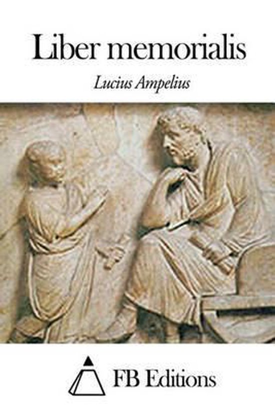 Liber Memorialis, Lucius Ampelius | 9781503092303 | Boeken | bol