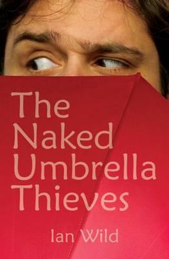 The Naked Umbrella Thieves, Ian Wild | 9781908134011 | Boeken | bol