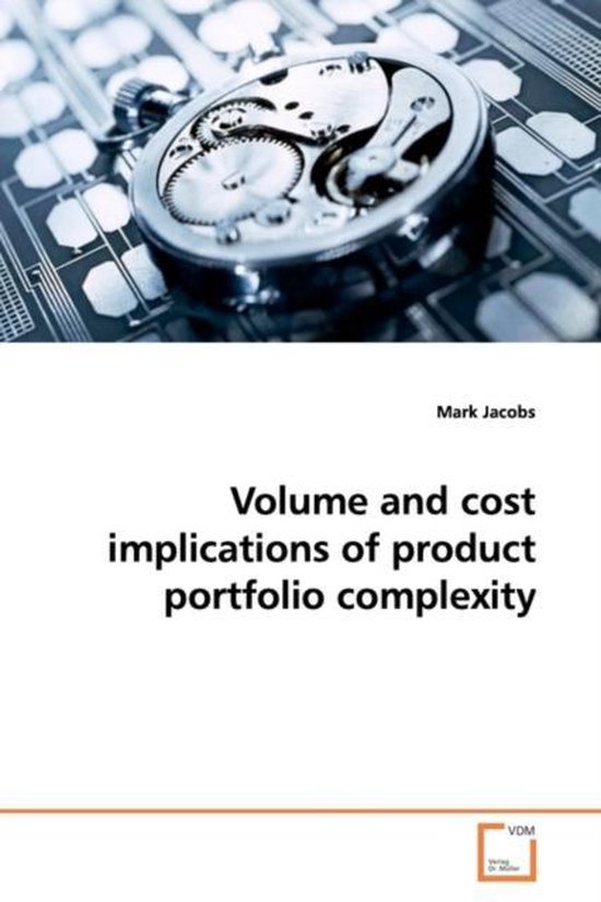 Volume and cost implications of product portfolio complexity ...