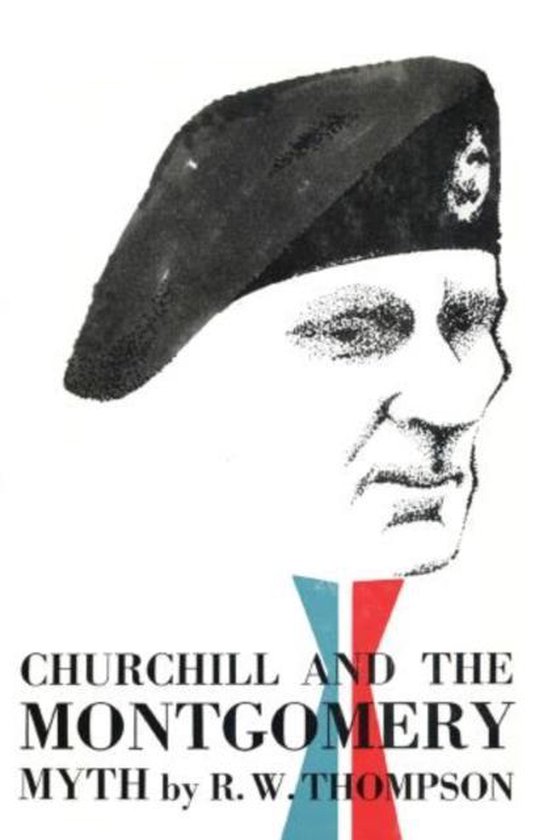 Churchill and the Montgomery Myth, R. W. Thompson | 9781590773963 ...