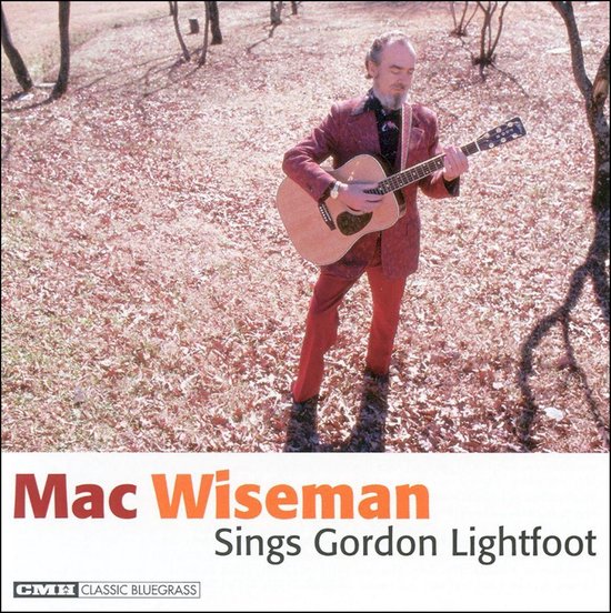 Mac Wiseman Sings Gordon Lightfoot, Mac Wiseman | CD (album) | Muziek | bol
