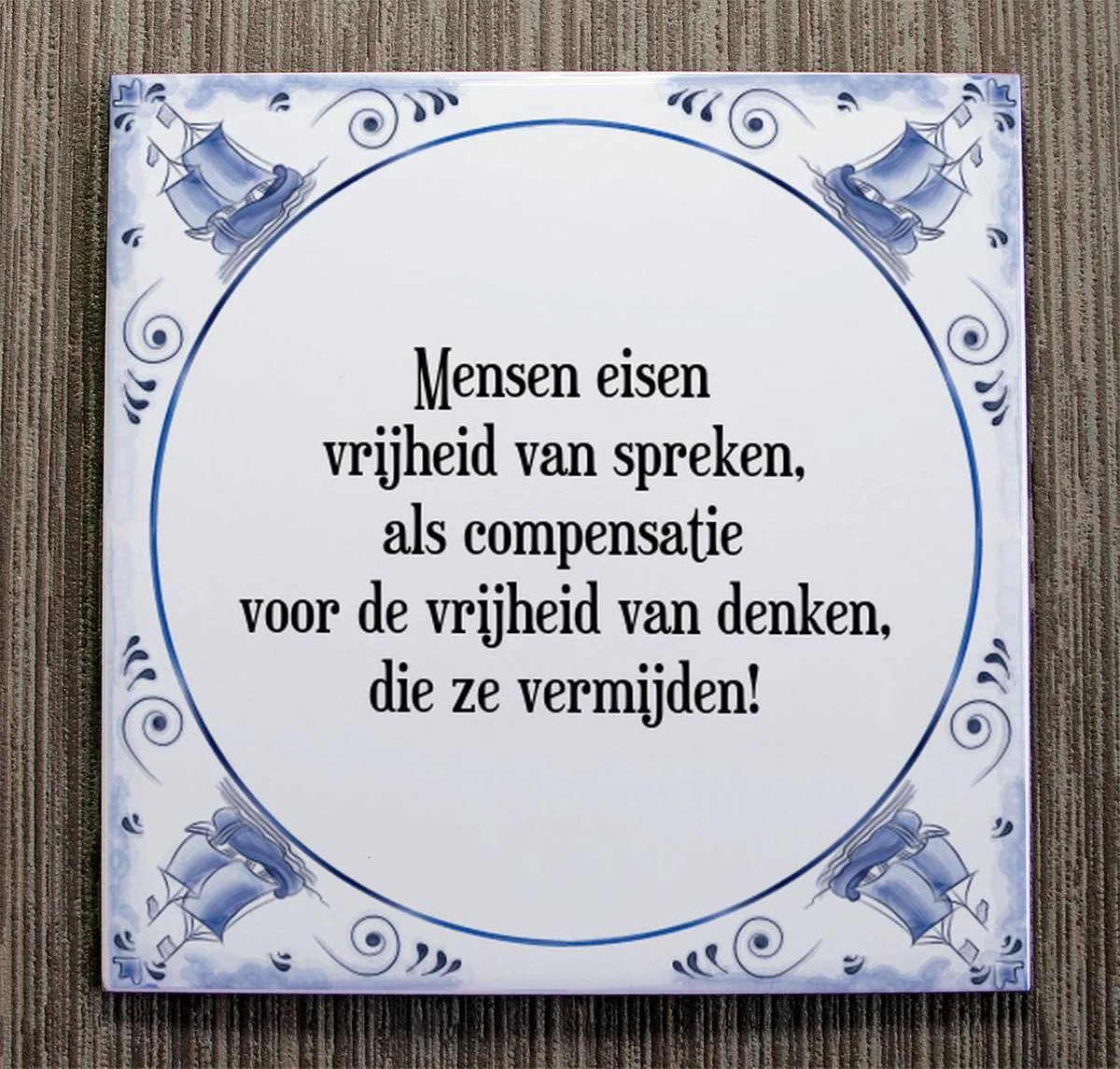 Tegeltje met Spreuk (Tegeltjeswijsheid): Mensen eisen vrijheid van spreken, als... | bol