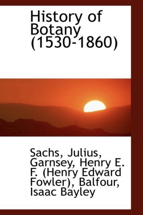 History of Botany 1530-1860, Sachs Julius | 9781110745791 | Boeken ...