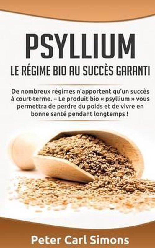 Psyllium - Le regime bio au succes garanti, Peter Carl Simons ...