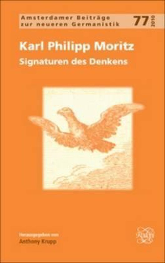 Karl Philipp Moritz: Signaturen Des Denkens, A. Krupp | 9789042032200 ...