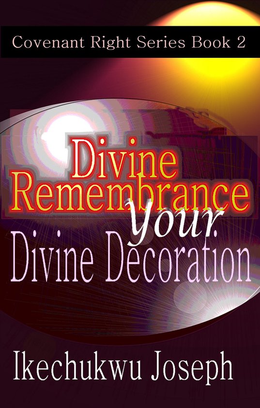 Divine Remembrance Your Divine Decoration (ebook), Ikechukwu Joseph ...