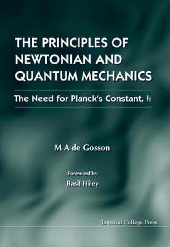 Principles Of Newtonian And Quantum Mechanics, The - The Need For Planck's Constant, H... | bol.com