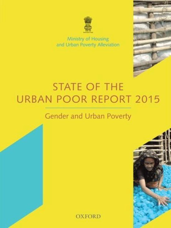 State of the Urban Poor Report 2015, Ministry of Housing and Urban ...