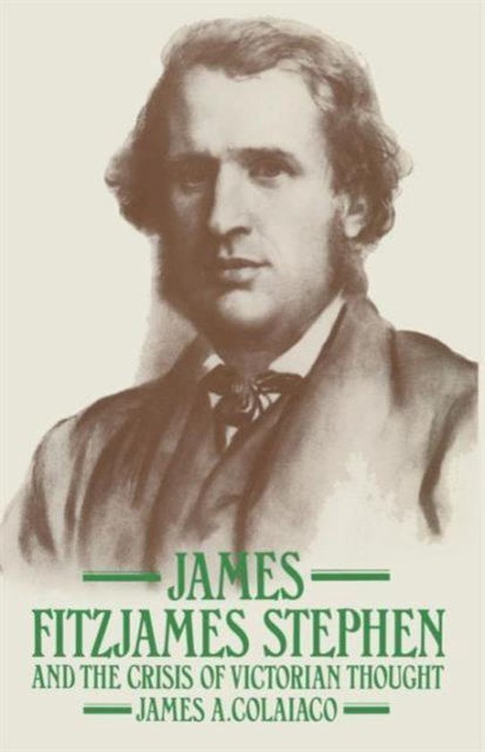 James Fitzjames Stephen and the Crisis of Victorian Thought ...