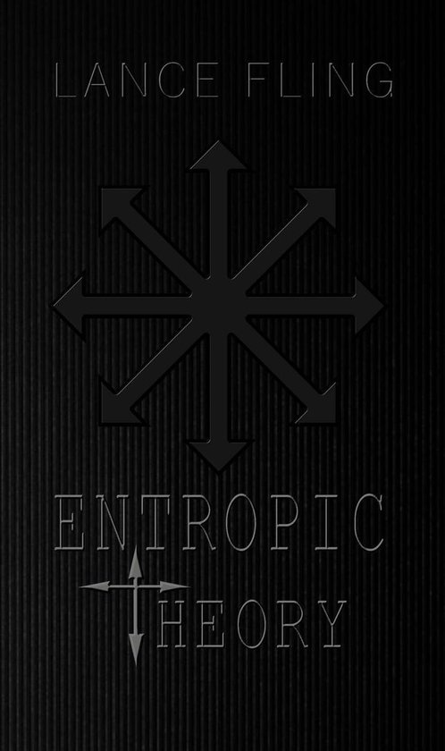 Entropic Theory (ebook), Lance Fling | 9781386388555 | Boeken | bol.com