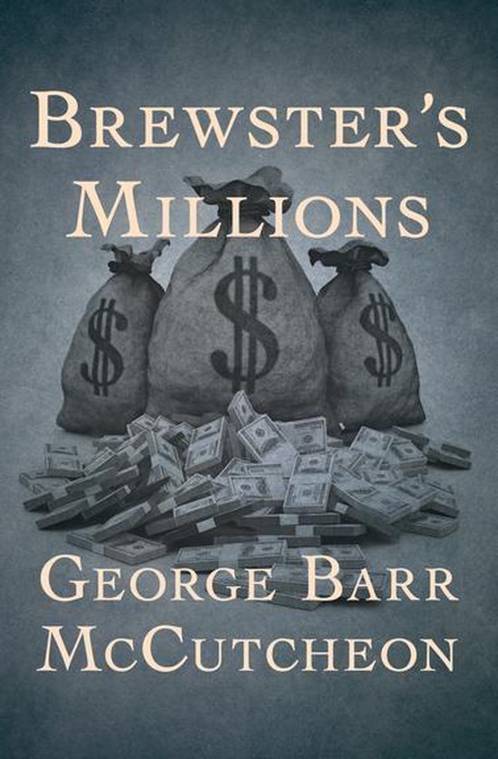 Brewster's Millions (ebook), GEORGE BARR McCUTCHEON | 9781504005470 | Boeken | bol.com