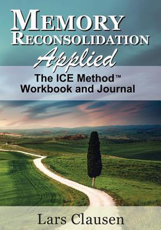 Memory Reconsolidation Applied - The Ice Method Workbook and Journal ...
